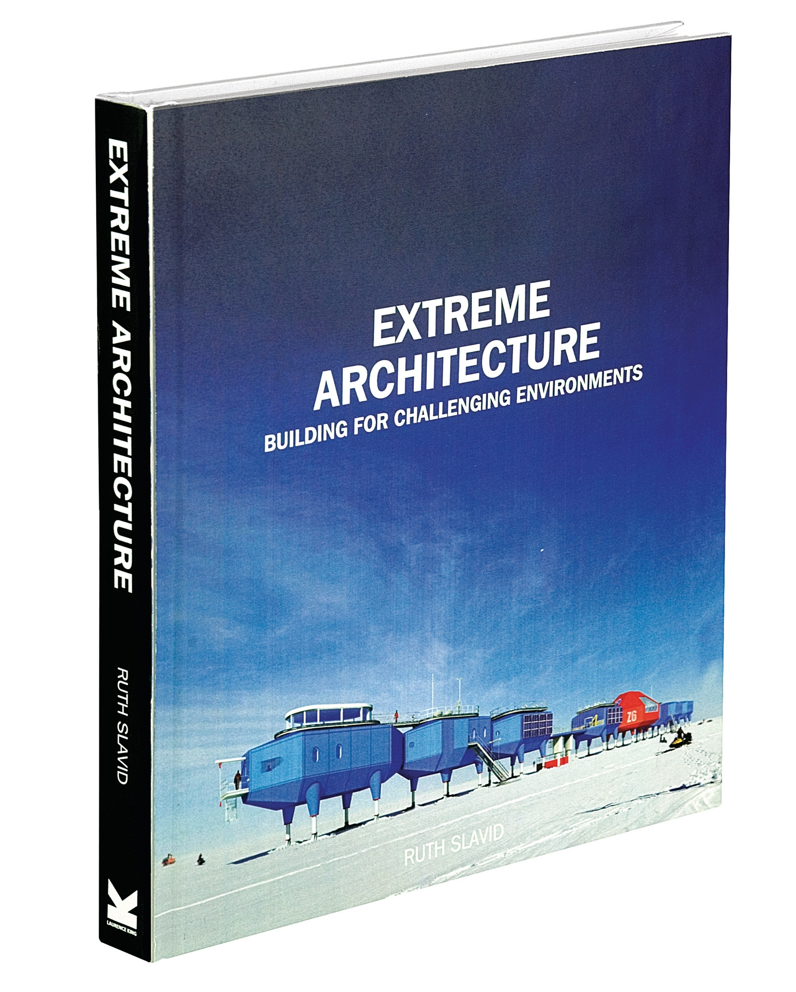 Extreme Architecture: Building for challenging environments, by Ruth Slavid