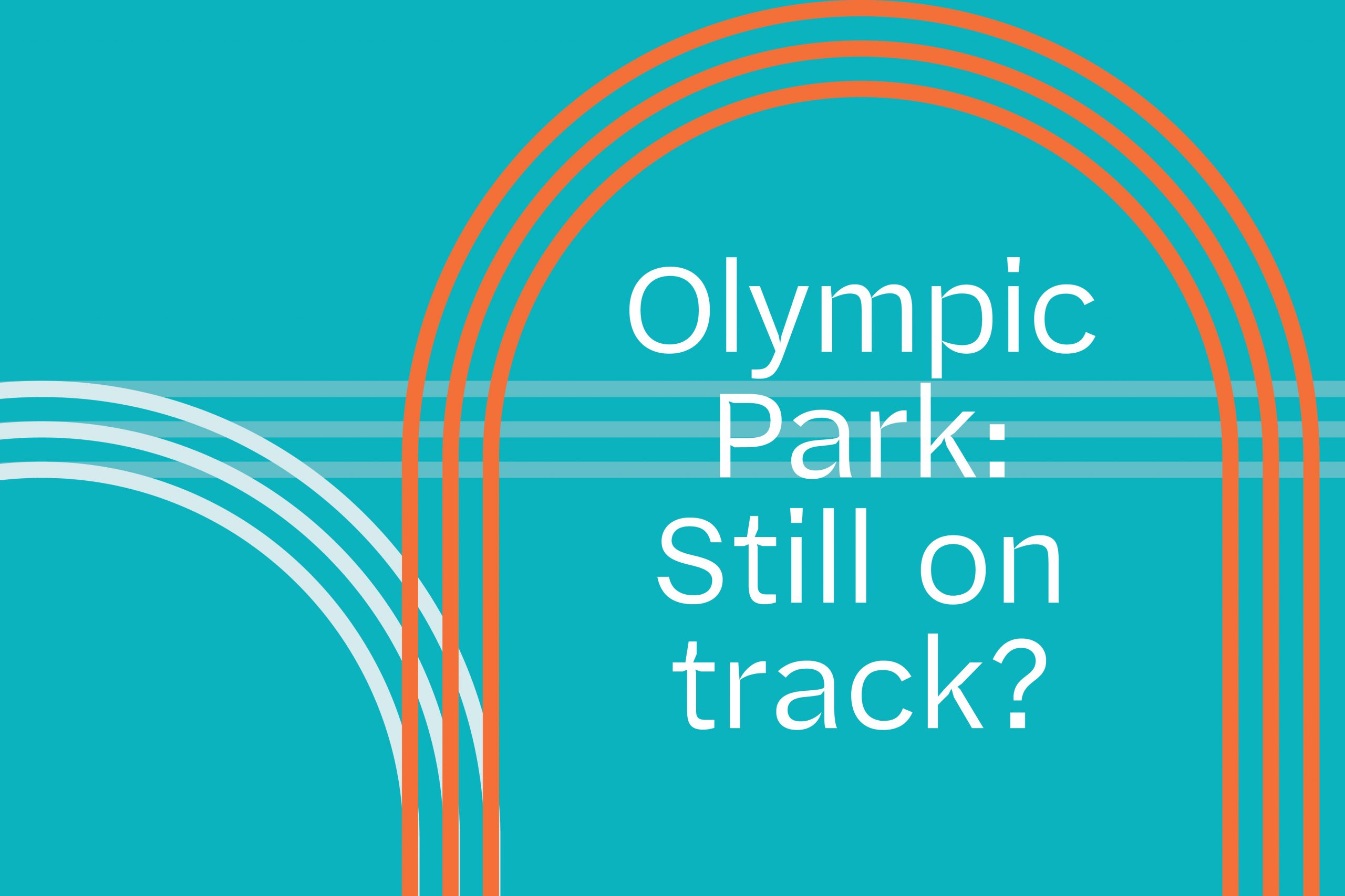Is The Olympic Park s Redevelopment Still On Track is-the-olympic-park-s-redevelopment-still-on-track