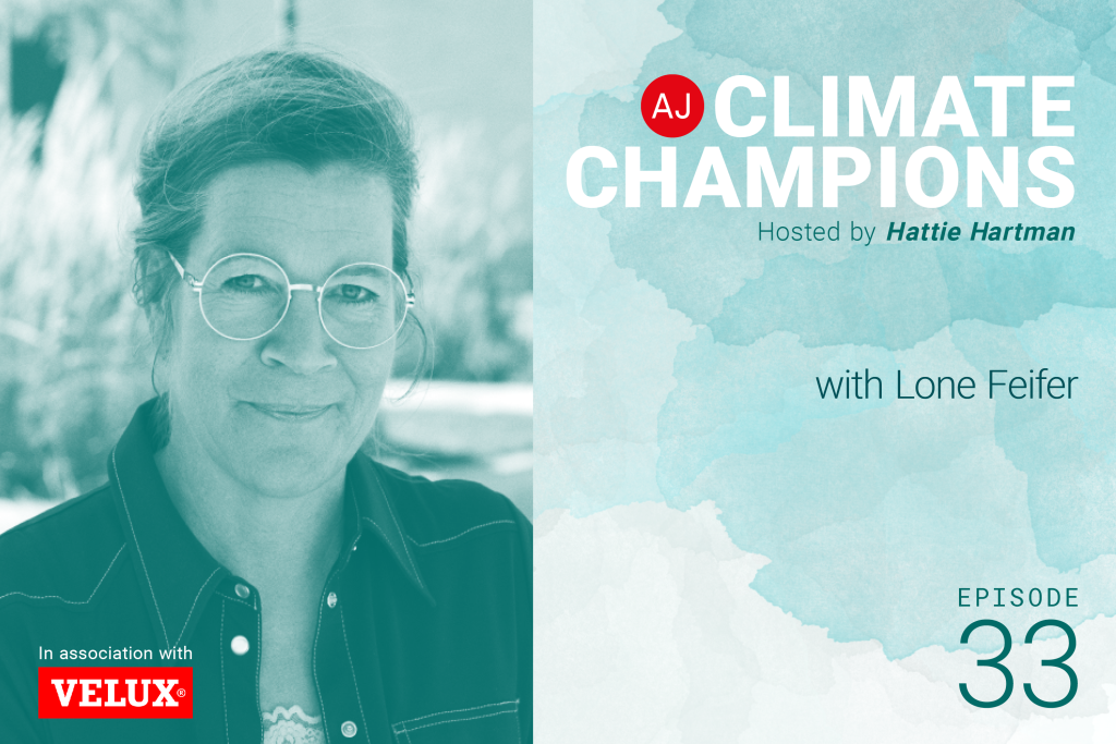 AJ Climate Champions podcast: Danish architect Lone Feifer on ‘absolute ...